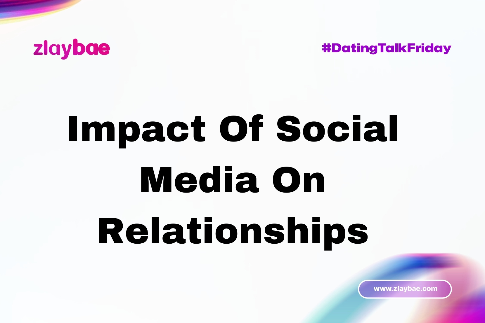 Impact Of Social Media On Relationships - Zlaybae